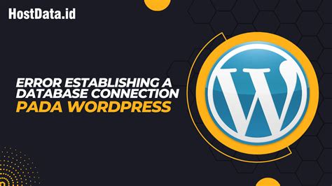 Cara Mengatasi Error Establishing A Database Connection Pada Wordpress