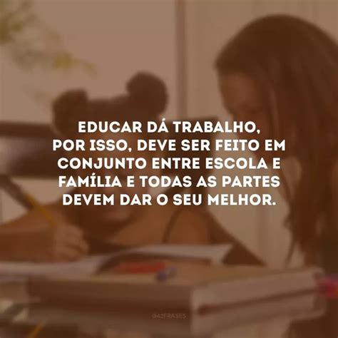 40 frases de família e escola que mostram a importância das duas