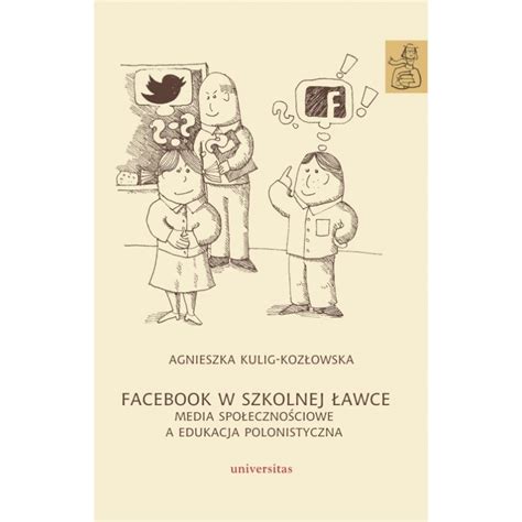 Facebook w szkolnej ławce Media społecznościowe a edukacja