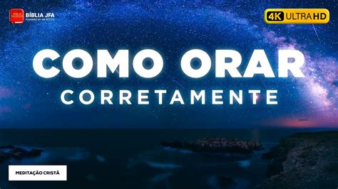 Meditação Cristã Qual o momento certo de orar a Deus Bìblia JFA