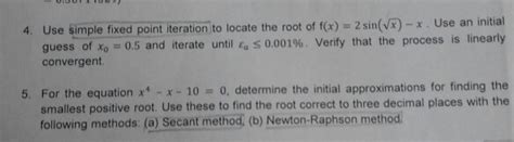 solved use simple fixed point iteration to locate the root