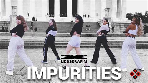 KPOP IN PUBLIC D C ONE TAKE LE SSERAFIM 르세라핌 Impurities Dance