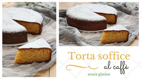 Torta soffice al caffè senza glutine YouTube