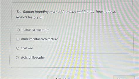 Solved The Roman Founding Myth Of Romulus And Remus Chegg