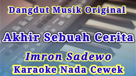 Akhir Sebuah Cerita Imron Sadewo Karaoke Nada Cewek Wanita Kualitas
