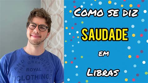 Como Se Diz SAUDADE Em Libras YouTube