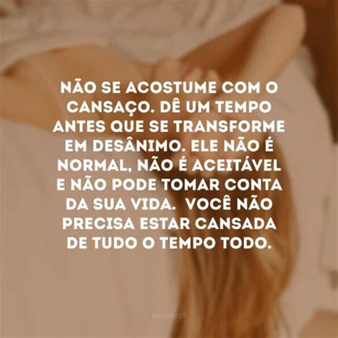 Cansada de tudo Veja 40 frases que vão revigorar suas energias