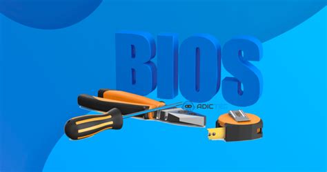 Qué es el BIOS y Para qué Sirve Adictec