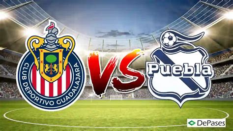 Chivas Vs Puebla Fecha Horario Y Canal De Tv