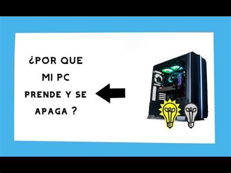 Por Qué Mi PC Se Enciende Y Apaga Enseguida Solución Al Problema