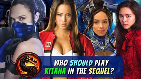Mortal Kombat Movie Sequel Who Should Play Kitana In The