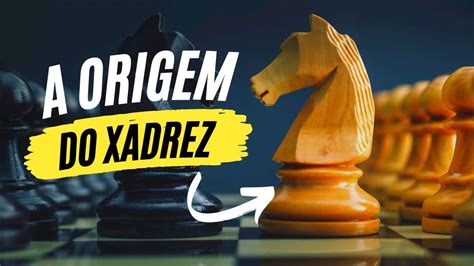 A VERDADEIRA ORIGEM DO JOGO DE XADREZ YouTube