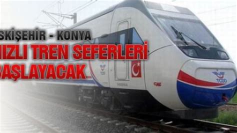 Eski Ehir Konya H Zl Tren Seferleri Ba L Yor F B Haber Nev Ehir