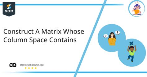 construct a matrix whose column space contains 1 1 5 and 0 3 1 while it s null space