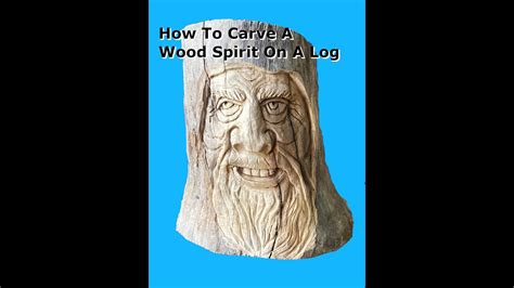 How To Carve A Wood Spirit On A Log Youtube