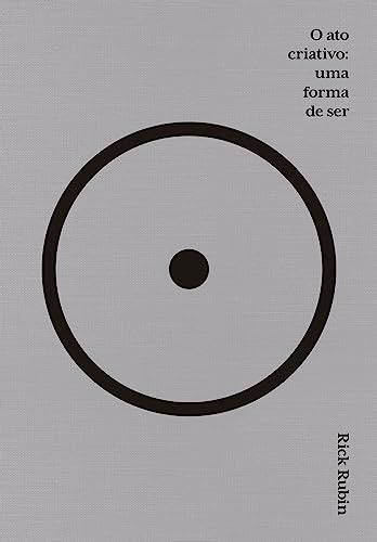 O Ato Criativo Uma Forma De Ser Portuguese Edition Kindle Edition