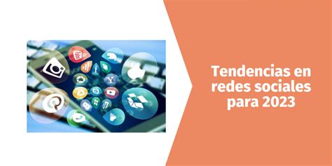 Tendencias En Redes Sociales Para 2023