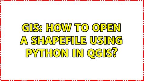 Gis How To Open A Shapefile Using Python In Qgis Youtube