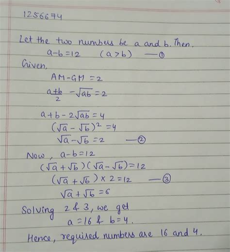 find two positive numbers whose difference is 12 and whose am exceeds the gm by 2