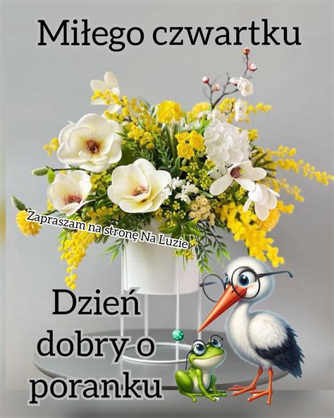 Witam Serdecznie W Czwartek Mi Ego Dnia Twoje Karteczki