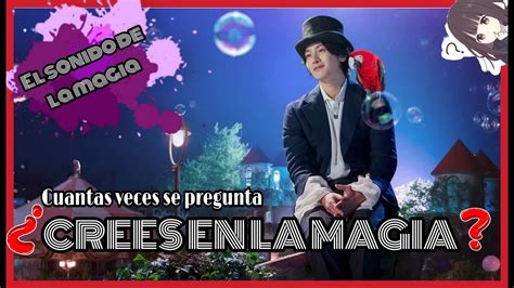 El Sonido De La Magia Todas Las Escenas Donde Se Pregunta Crees En