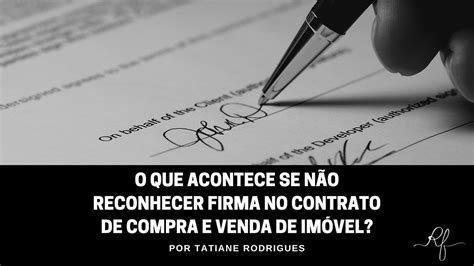 O que acontece se não reconhecer firma no contrato de compra e venda de
