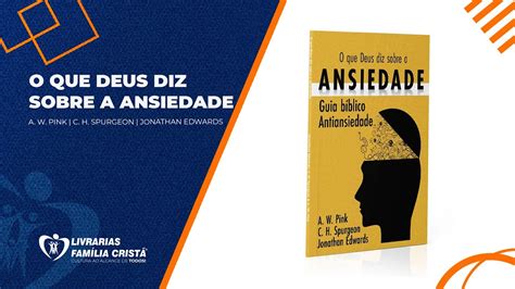 O Que Deus Diz Sobre A Ansiedade A W Pink C H Spurgeon