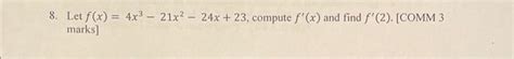 solved 8 let f x 4x3−21x2−24x 23 compute f′ x and find