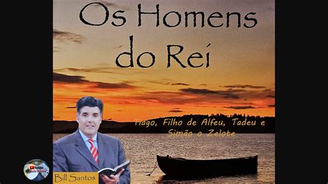 Os Homens do Rei Tema 7 de 8 Tiago Filho de Alfeu Tadeu e Simão