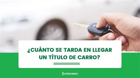 Cuánto se tarda en llegar el título de un carro