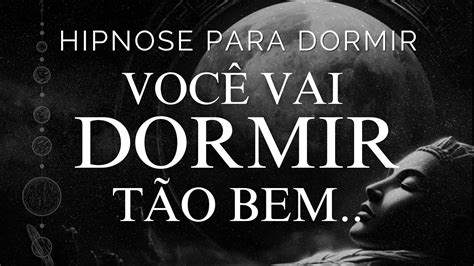 HIPNOSE PARA DORMIR VOCÊ VAI DORMIR TÃO BEM SONO PROFUNDO E