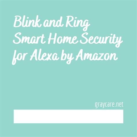 Ring Blink Compared Simple Home Security Made By Amazon Graycare