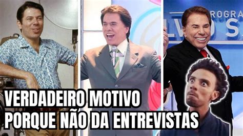 PORQUE SILVIO SANTOS NÃO DA ENTREVISTAS YouTube
