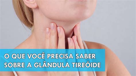 O que você precisa saber sobre a Glândula Tireóide Sua Saúde na Rede