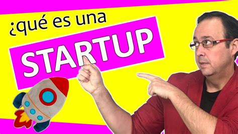 Qué es una STARTUP definición características VENTAJAS