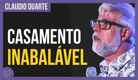 Como viver um casamento inabalável AS CHAVES Pr Cláudio Duarte