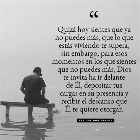 Quizá hoy sientes que ya no puedes más Palabras de Animo