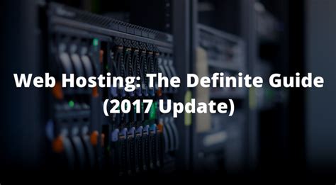 web hosting the definite beginners guide 2017 update