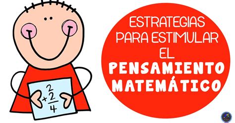 Estrategias Para Estimular El Desarrollo Del Pensamiento Matem Tico
