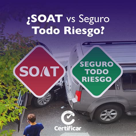 Diferencia Entre El SOAT Y El Seguro Todo Riesgo PRUEBAS CertifiCar