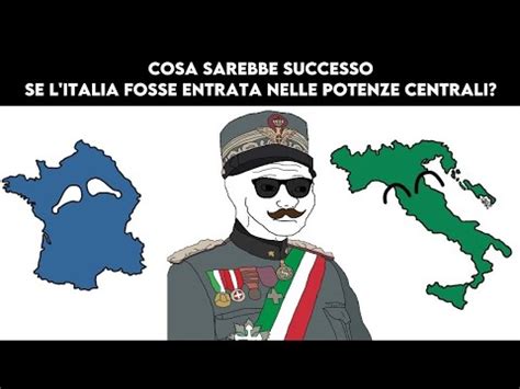 Cosa Sarebbe Successo Se L Italia Fosse Entrata Nelle Potenze Centrali