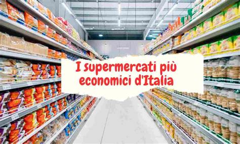 I supermercati più economici in Italia ecco dove si spende meno InTaste