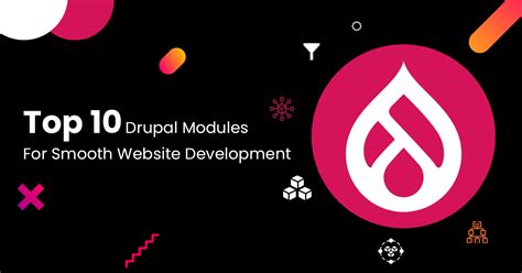 Top 10 Drupal Modules For Seamless Website Development