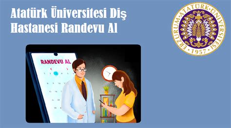 ATAUNİ Atatürk Üniversitesi Diş Hastanesi Randevu Al ÜNİVERSİTE