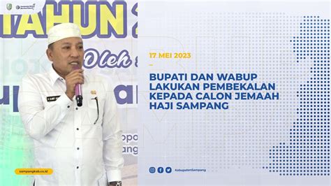 BUPATI DAN WABUP LAKUKAN PEMBEKALAN KEPADA CALON JEMAAH HAJI SAMPANG
