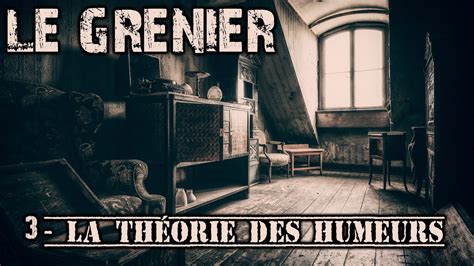 LA THÉORIE DES HUMEURS le grenier 3 YouTube