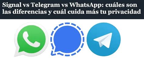 Signal Telegram WhatsApp diferencias y cuál cuida más tu privacidad 2024