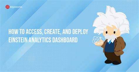 How To Access Create And Deploy Einstein Analytics Dashboard