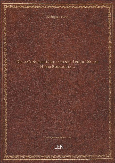De La Conversion De La Rente 5 Pour 100 Par Henri Rodrigues Les