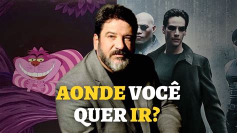 Para quem NÃO SABE para ONDE VAI QUALQUER CAMINHO SERVE Mario